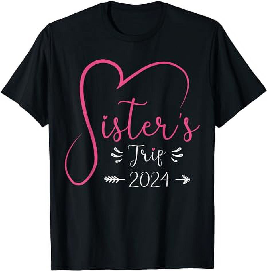Sisters Trip 2024 Shirt Girls Road Trip 2024 Vacation Lovers T-Shirt ...