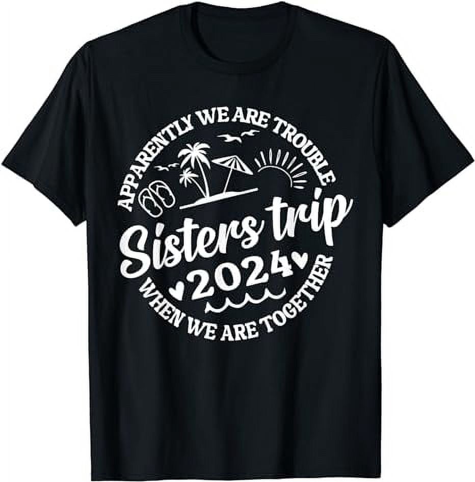 Sisters Trip 2024 Women Weekend Vacation Girls Trip Matching T-Shirt ...