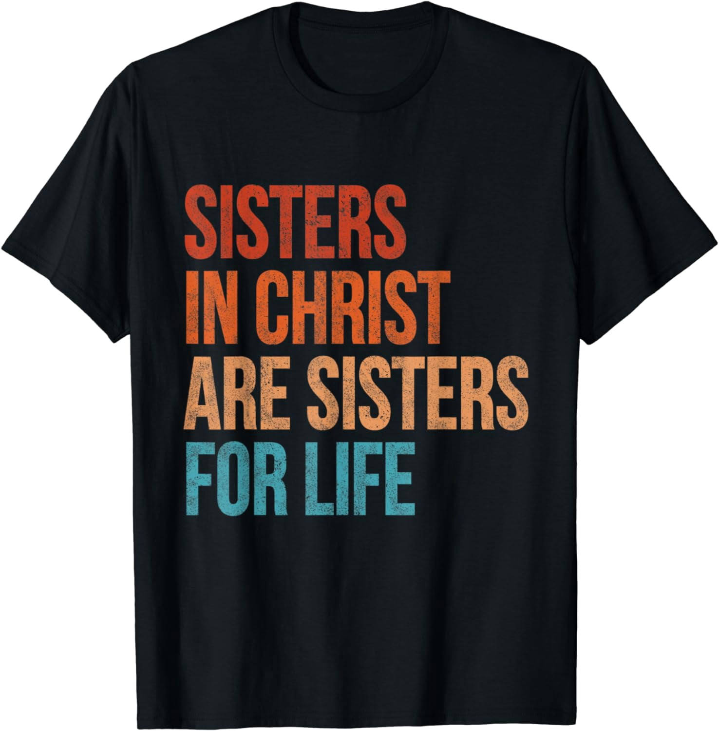 Sisters in Christ Are Sisters for Life Vintage T-Shirt - Walmart.com