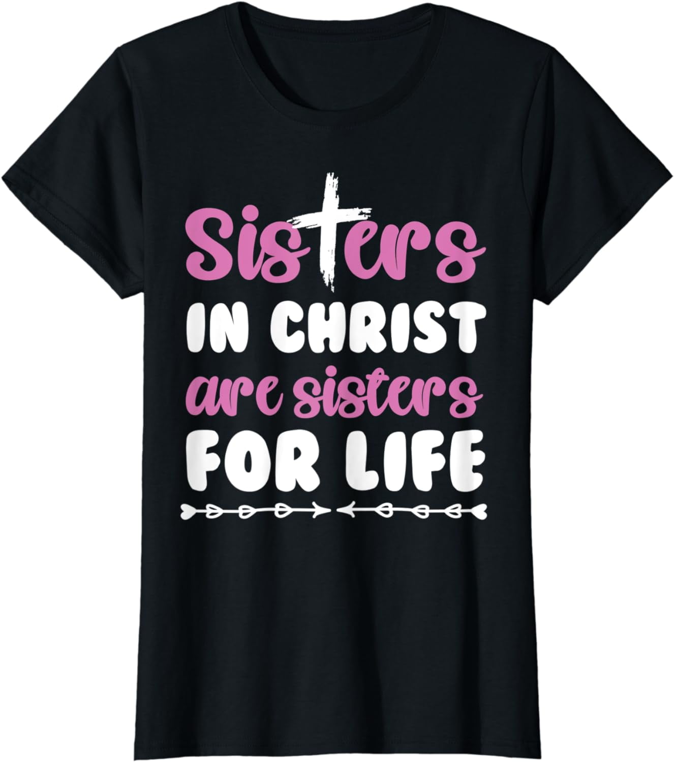 Sisters in Christ are Sisters for Life Cotton T-Shirt - Walmart.com