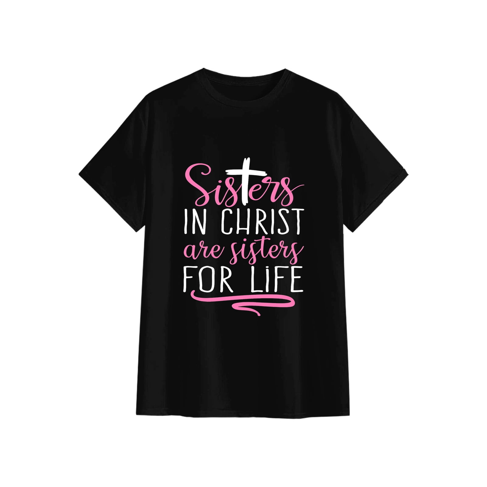 Sisters in Christ are Sisters for Life Holy Christian Faith T-Shirt ...
