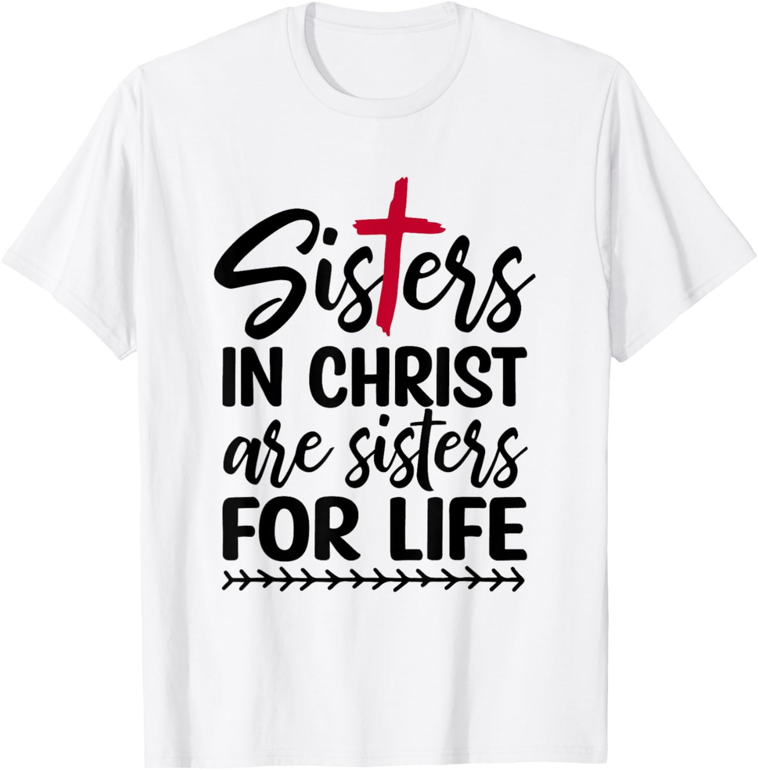 Sisters in Christ are Sisters for Life T-Shirt - Walmart.com