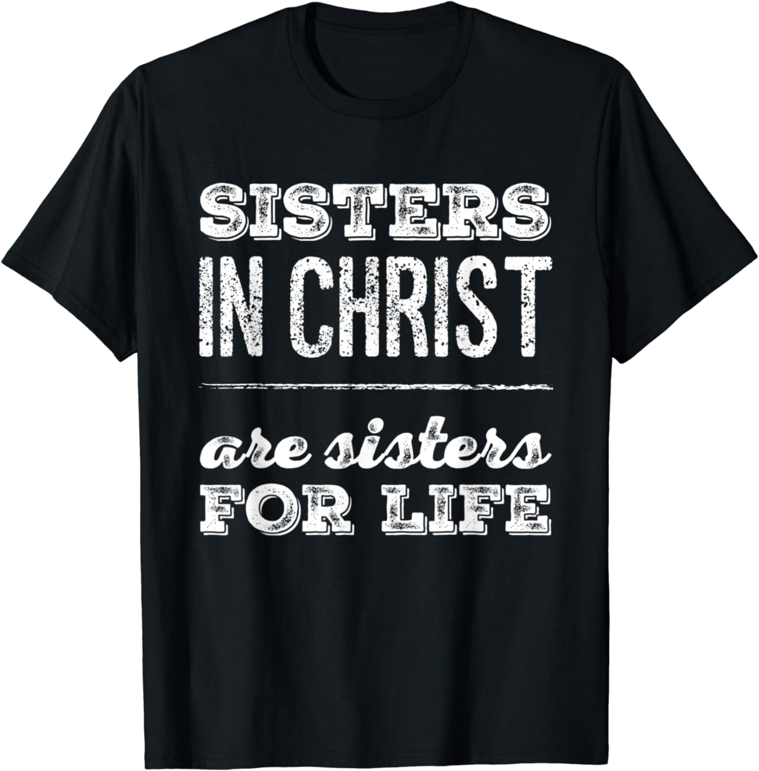 Sisters in Christ is A Sister for Life Christianity Faith T-Shirt ...
