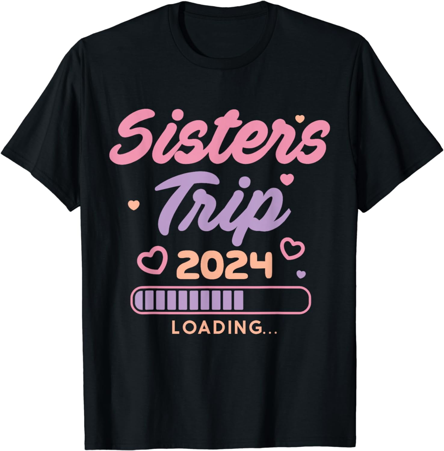 Sisters trip 2024 Loading Funny Cute Summer Vacation Girl T-Shirt ...