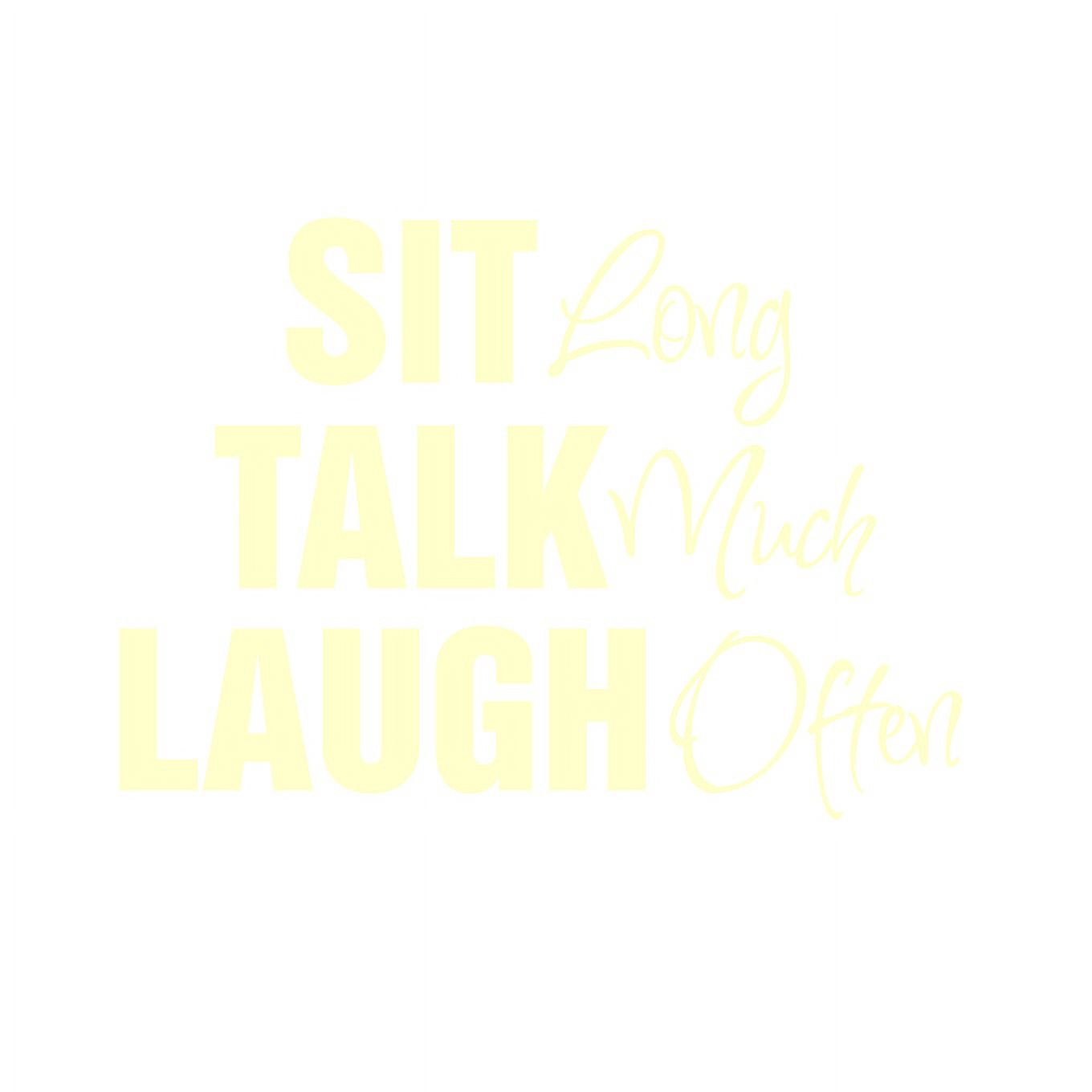 Sit Long, Talk Much, Laugh Often Vinyl Decal - Small - Ivory - Walmart.com