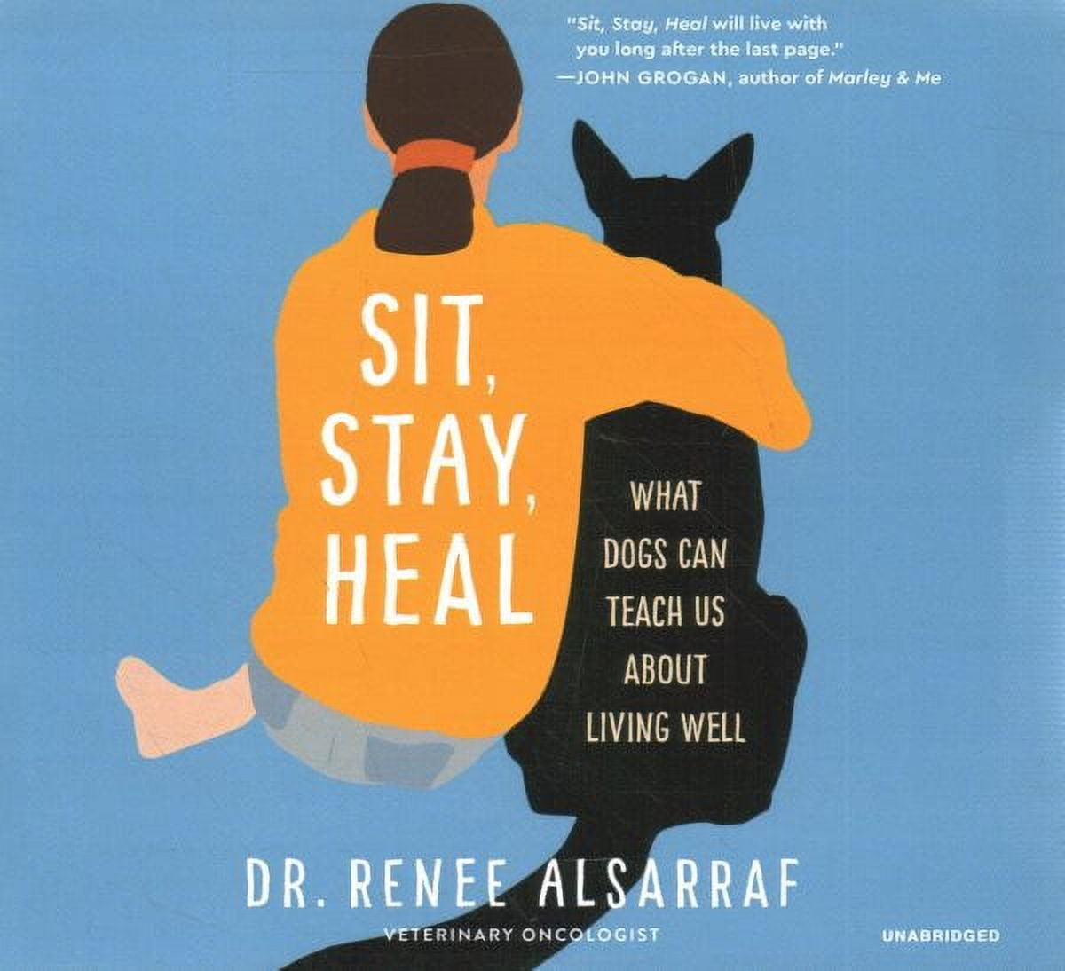 Sit, Stay, Heal : What Dogs Can Teach Us About Living Well; Library ...