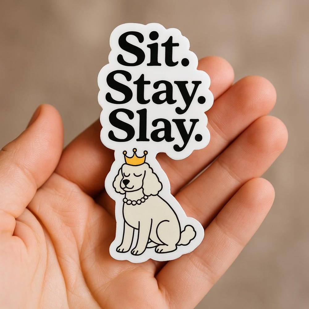 Sit. Stay. Slay. Poodle Sticker - Cute Dog With Crown Vinyl Decal For ...
