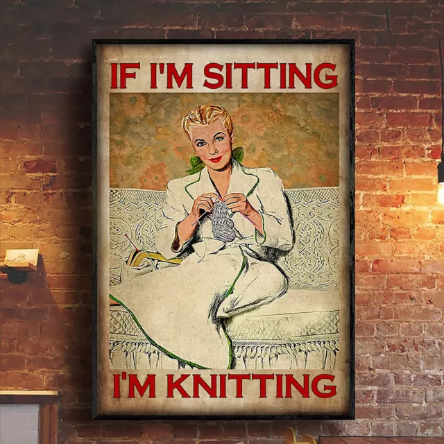 If I'M Sitting I'M Knitting Crafting Knitter Knit Sewing Sewer Poster ...