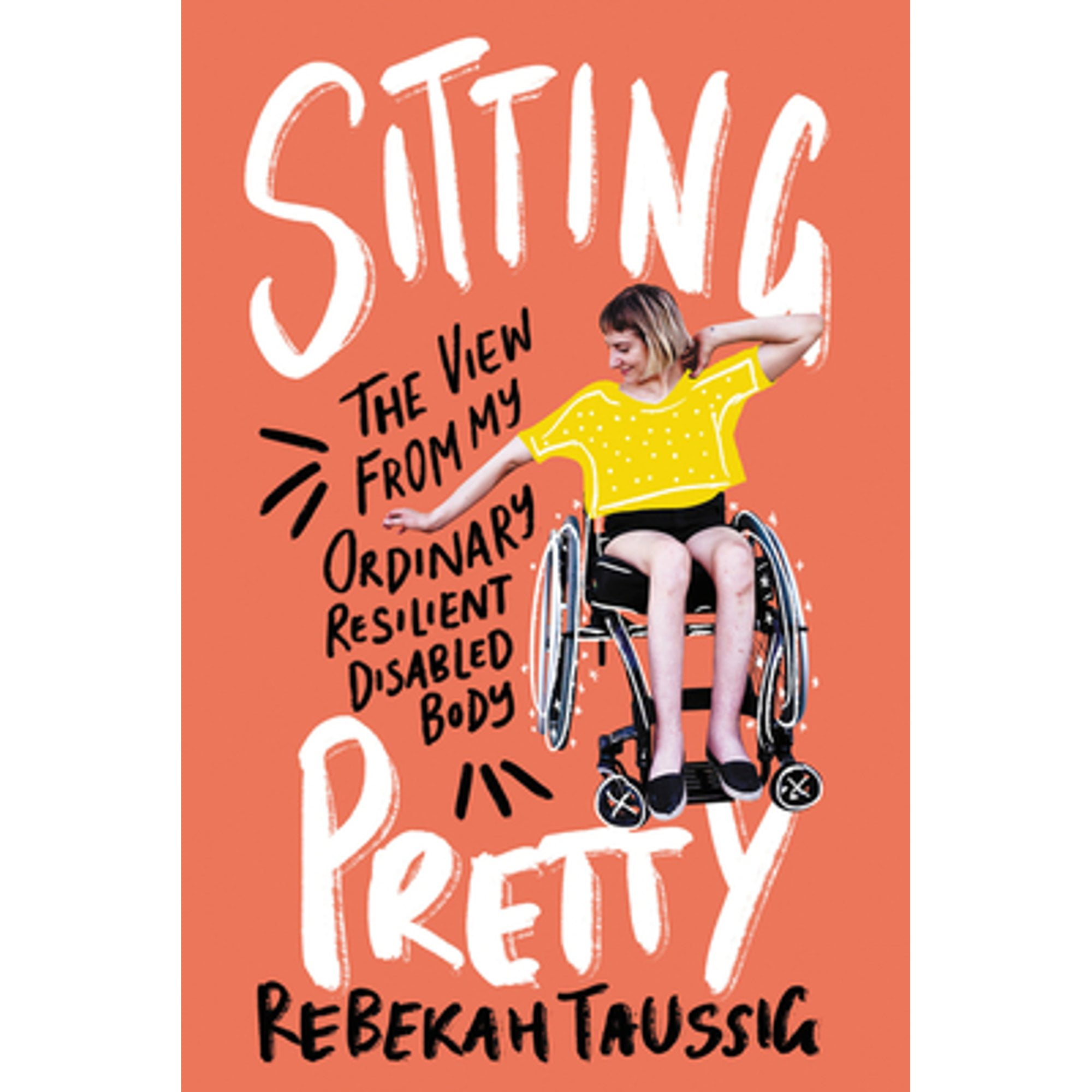 Pre-Owned Sitting Pretty : The View from My Ordinary Resilient Disabled ...
