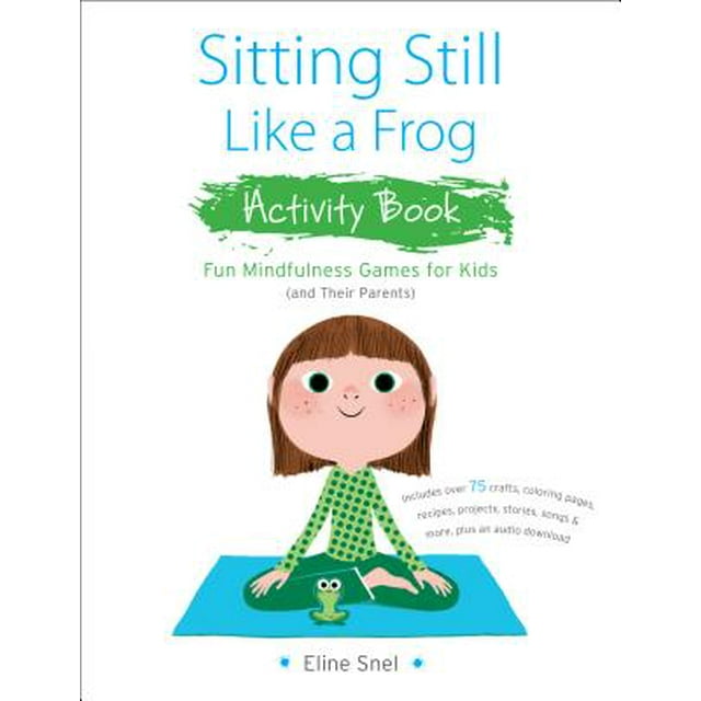 Sitting Still Like a Frog Activity Book : 75 Mindfulness Games for Kids ...