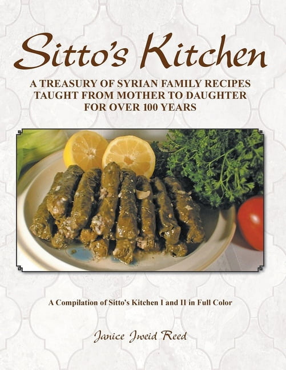 Sitto's Kitchen: A Treasury of Syrian Family Recipes Taught from Mother ...
