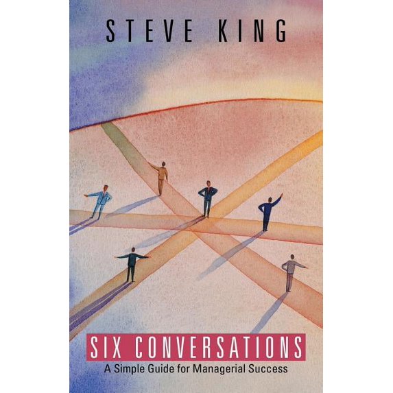 Six Conversations: A Simple Guide for Managerial Success (Paperback ...