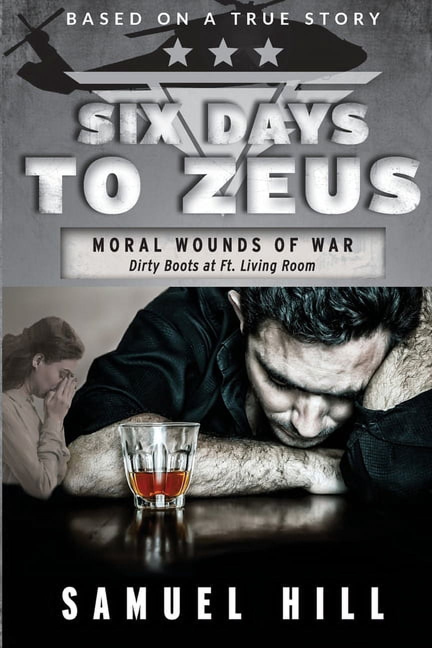 Six Days to Zeus Six Days to Zeus: Moral Wounds of War, (Paperback ...