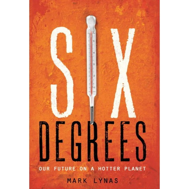 Six Degrees : Our Future on a Hotter Planet (Hardcover) - Walmart.com