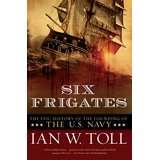 Six Frigates: The Epic History of the Founding of the U.S. Navy ...