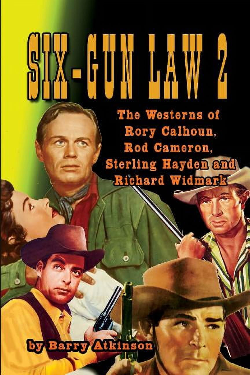 Six-Gun Law: SIX-GUN LAW Volume 2: The Westerns of Rory Calhoun, Rod ...