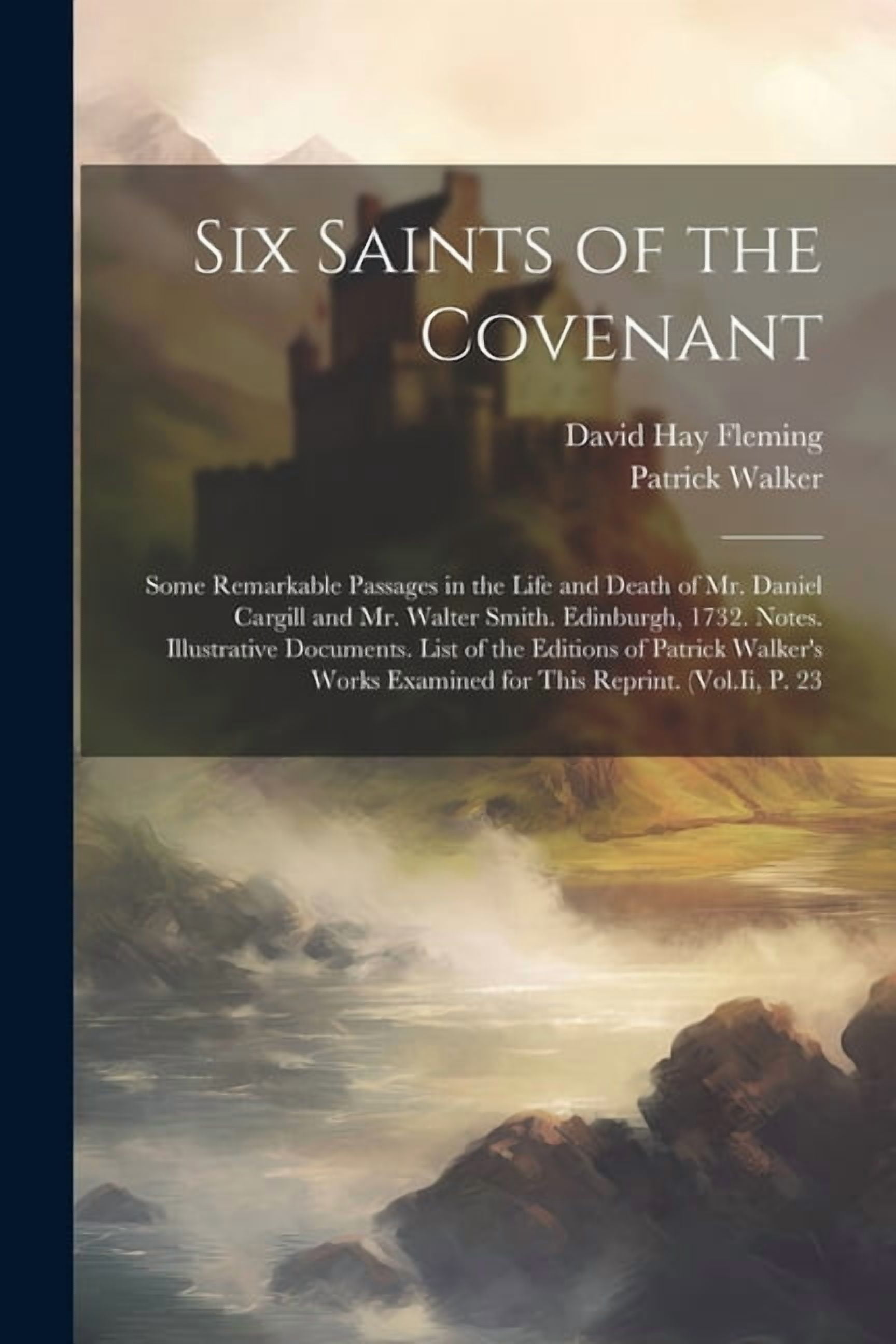 Six Saints of the Covenant: Some Remarkable Passages in the Life and ...