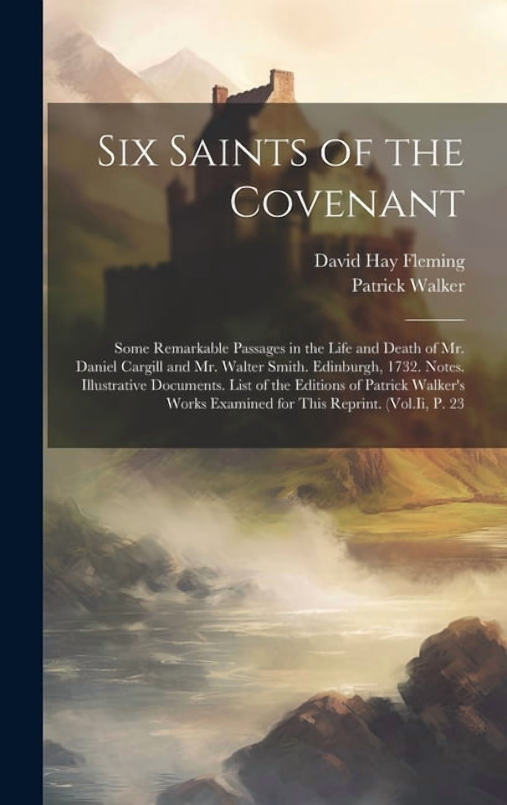 Six Saints of the Covenant: Some Remarkable Passages in the Life and ...