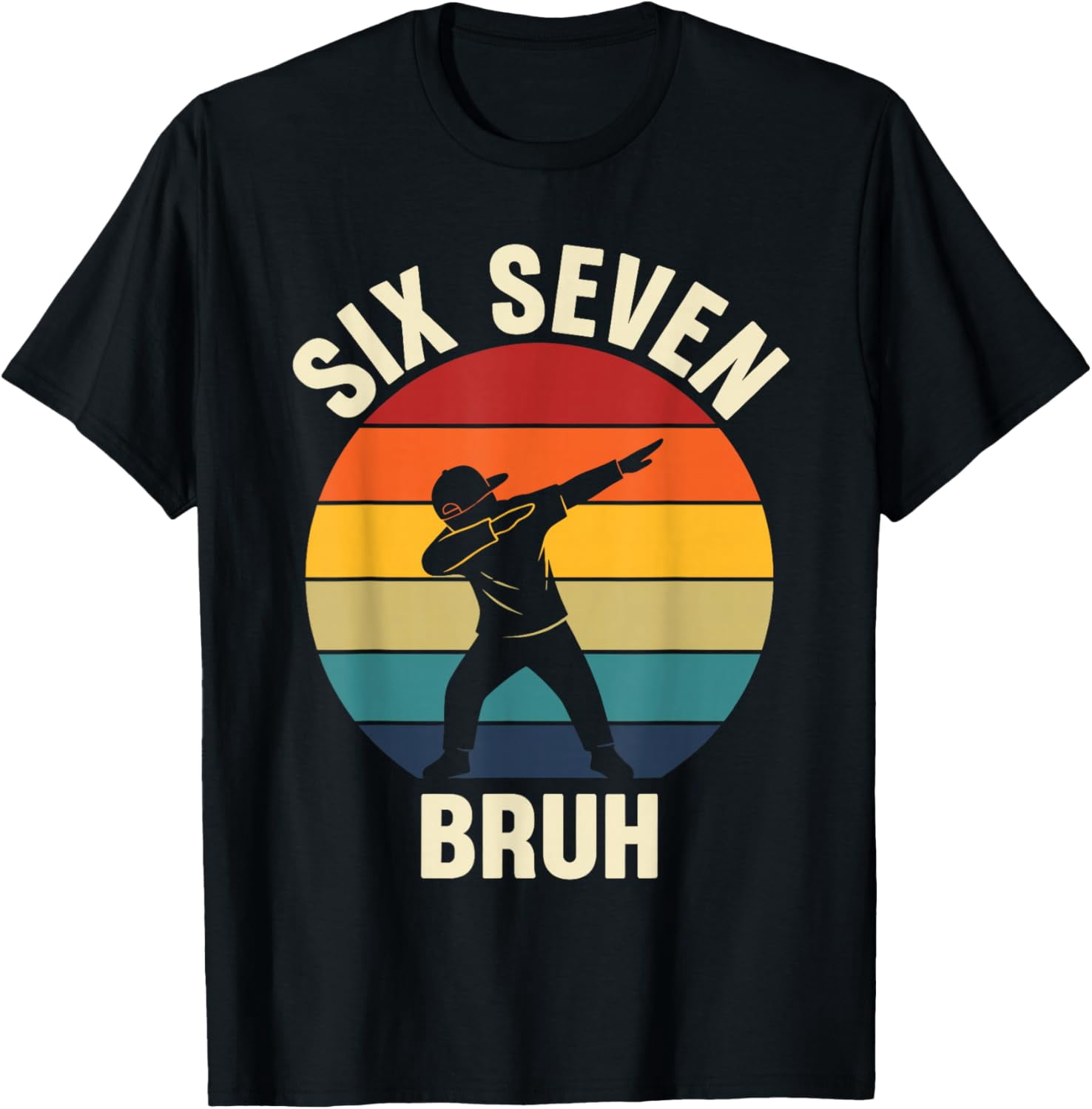 Six Seven Bruh 6 7 Meme Gen Alpha Slang Dabbing Viral T-Shirt- Classic ...