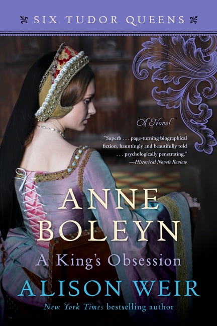 Six Tudor Queens Anne Boleyn, a King's Obsession, (Paperback) - Walmart.com
