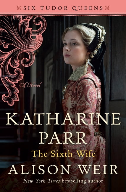 Six Tudor Queens Katharine Parr, the Sixth Wife, (Hardcover) - Walmart.com