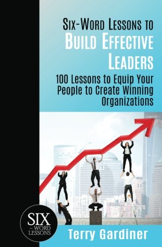 Pre-Owned Six-Word Lessons to Build Effective Leaders: 100 Lessons to Equip Your People to ...