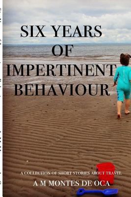 Pre-Owned Six Years of Impertinent Behaviour (Paperback) 0988922002 ...