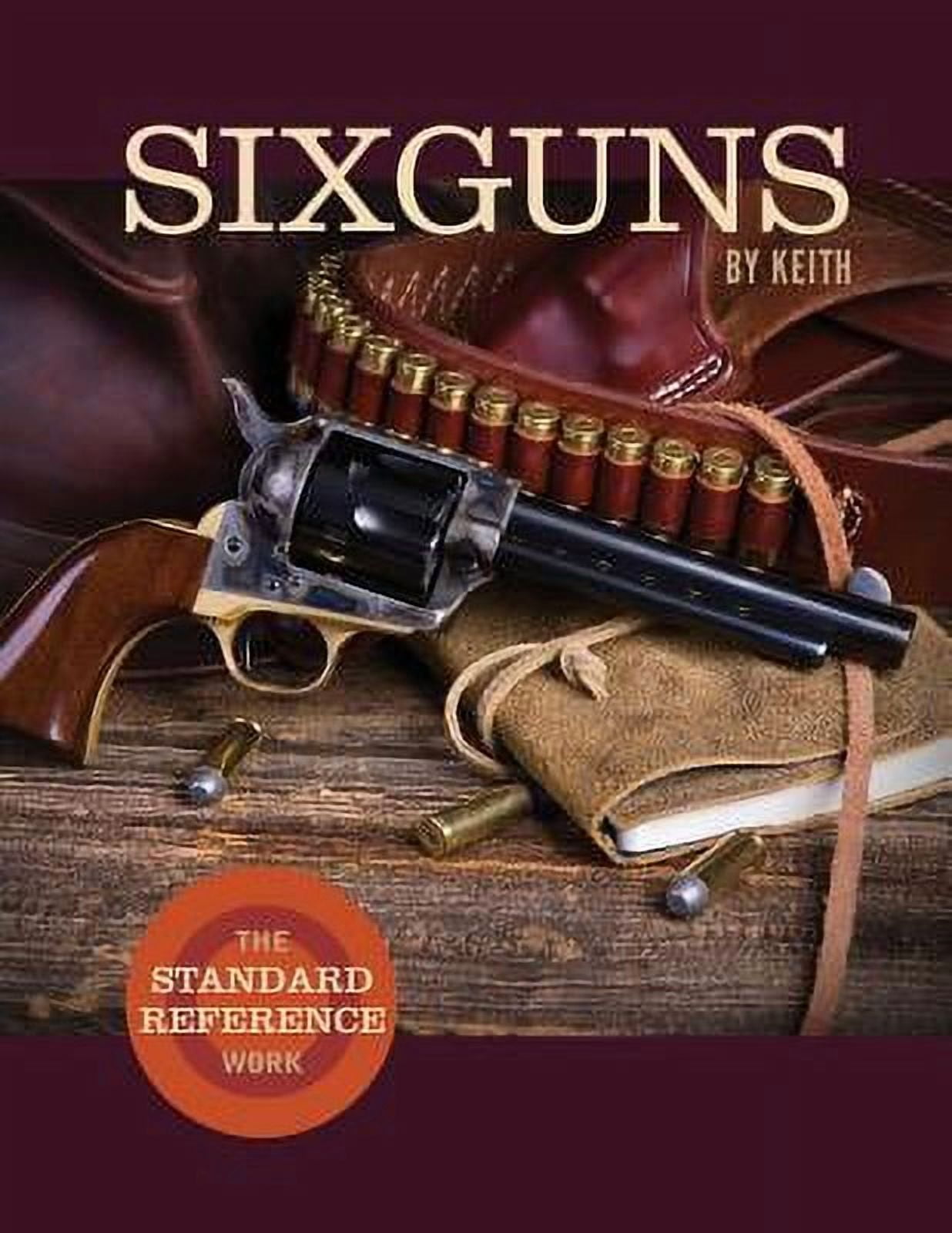 Sixguns by Keith: The Standard Reference Work (Paperback) - Walmart.com