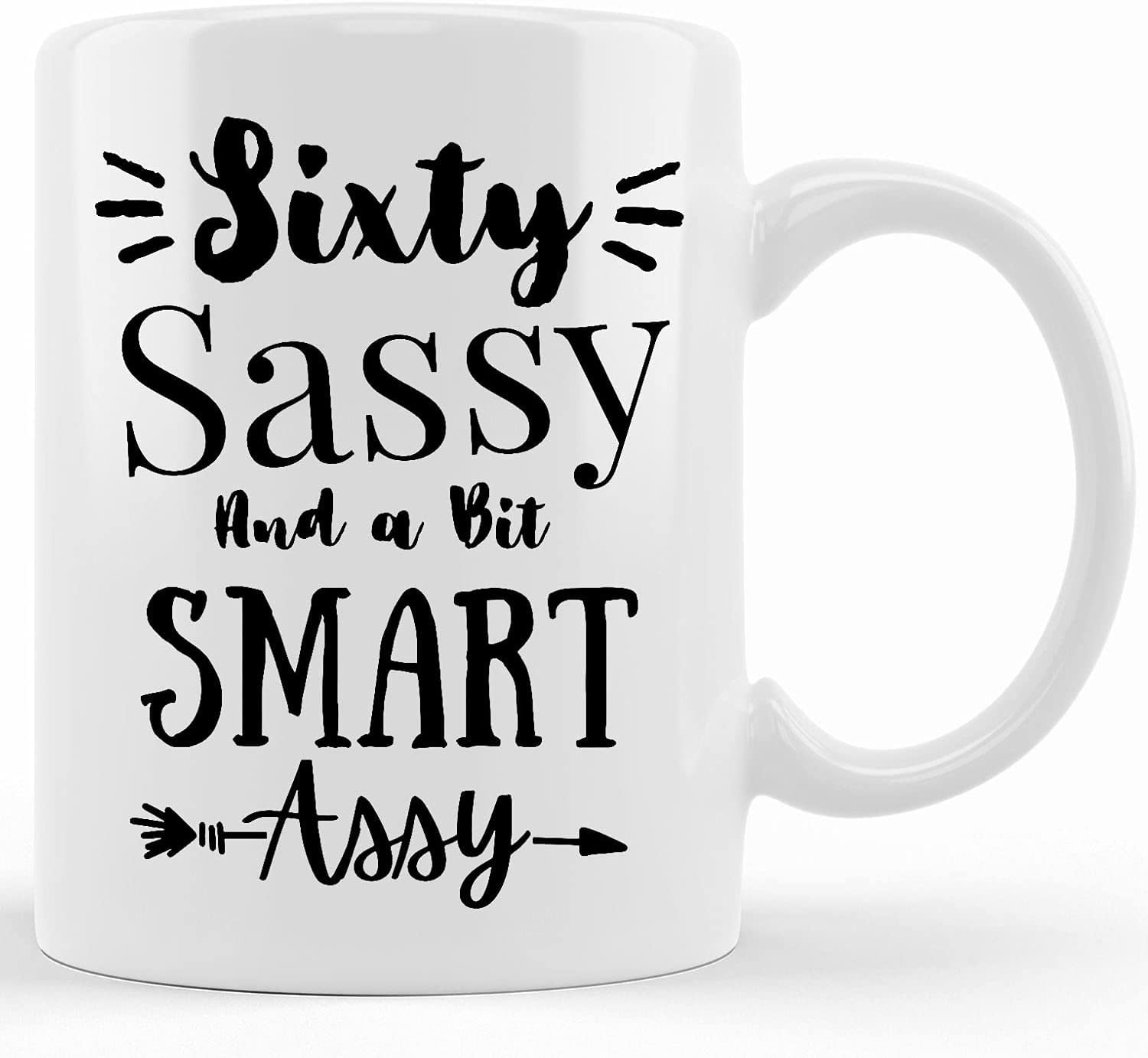 Sixty Sassy And A Bit Smart Assy 60th Birthday Gift 60th Birthday Mug ...