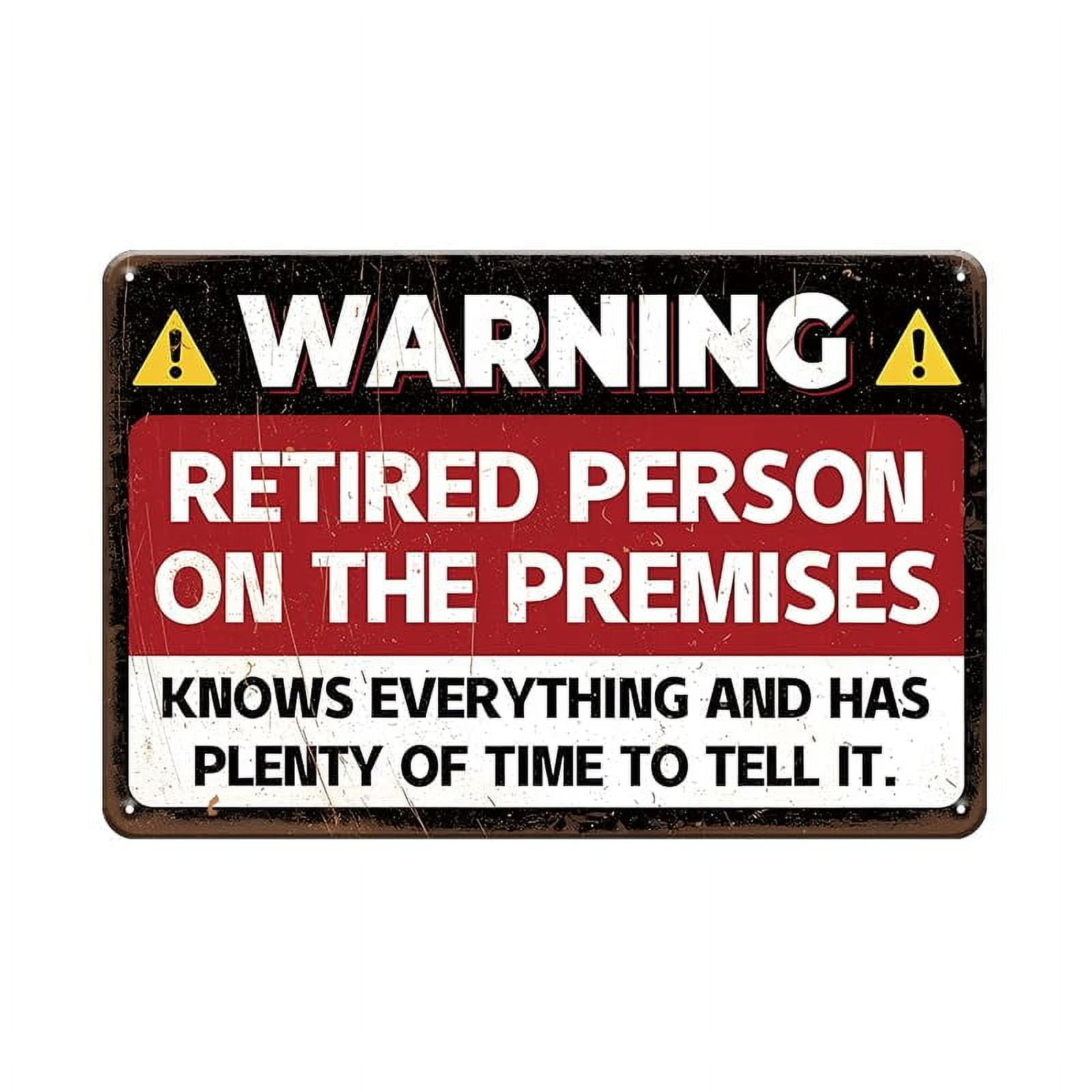 Size: 12*8 Inches Funny Warning Sign Retired Person on Premise ...