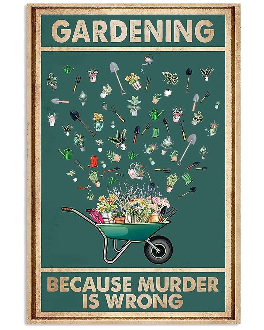 Size: 12*8 Inches Gardening Because Murder is Wrong Metal Tin Sign ...
