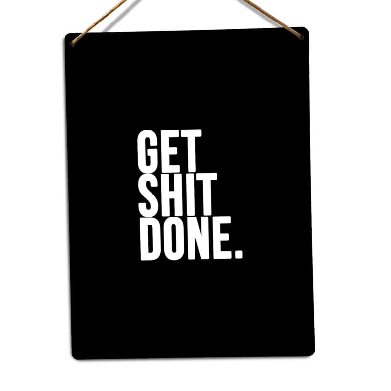 Size: 8x12 inches Metal Wall Sign Get Sh*t Done Saying Quote Novelty ...