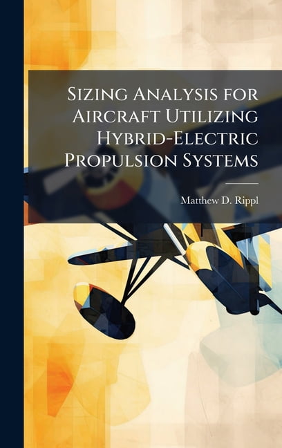 Sizing Analysis for Aircraft Utilizing Hybrid-Electric Propulsion ...