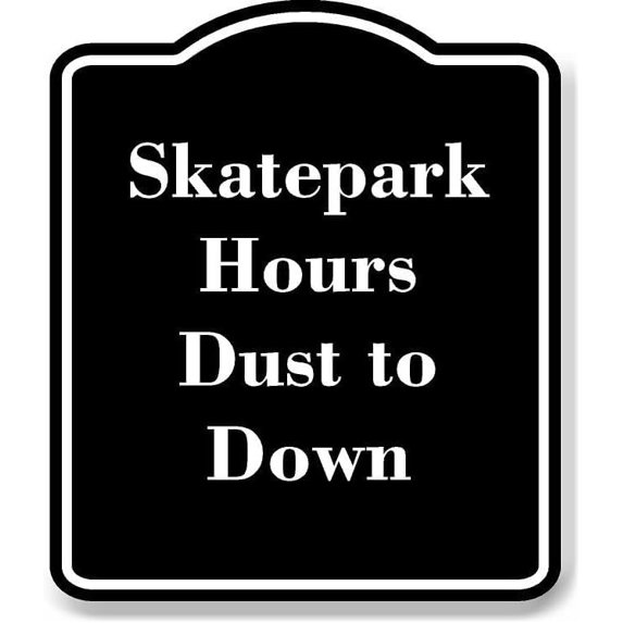 Skatepark Hours Dust to Down BLACK Aluminum Composite Sign 20''x24 ...