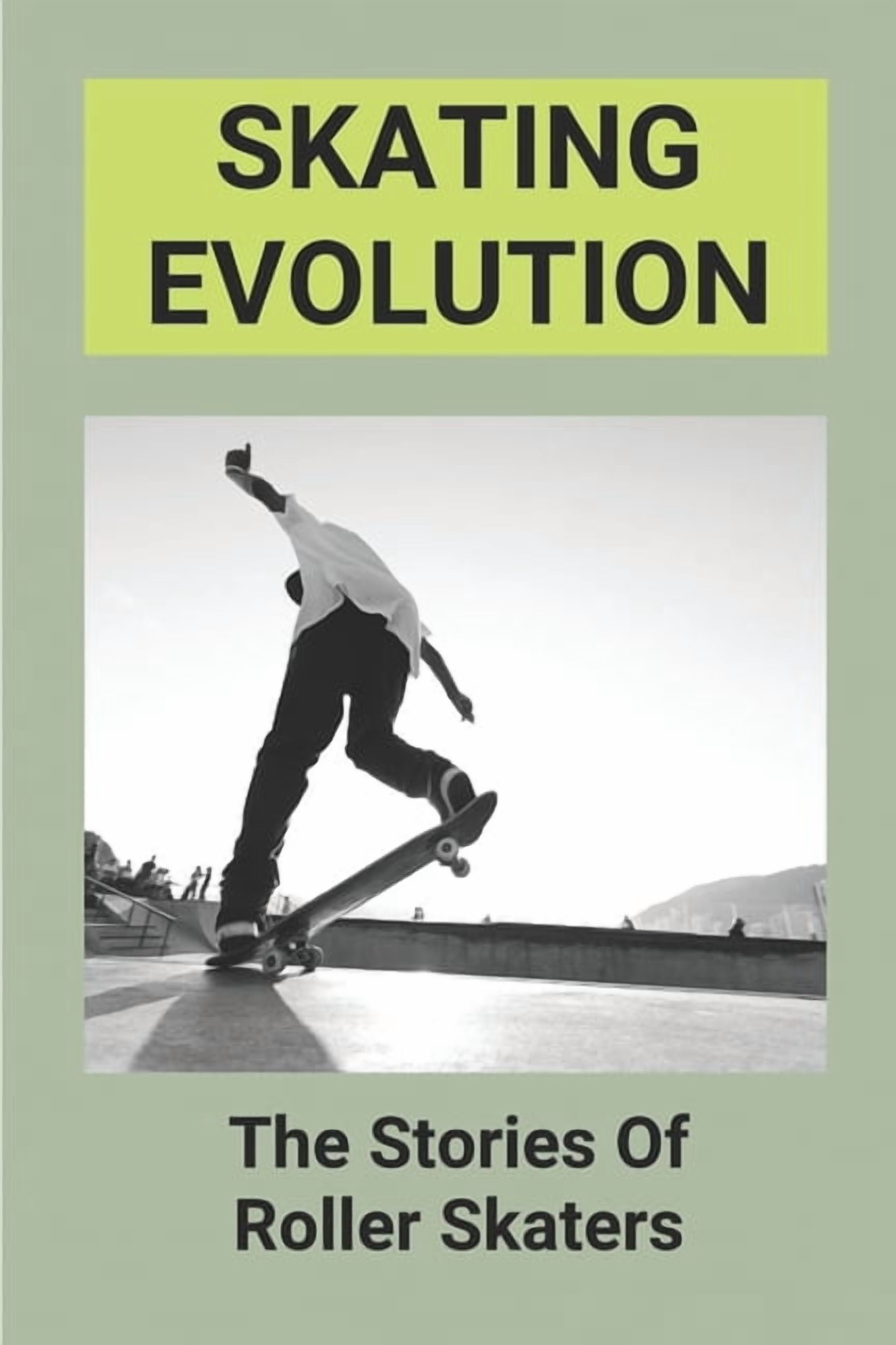 Skating Evolution: The Stories Of Roller Skaters: Skating History ...