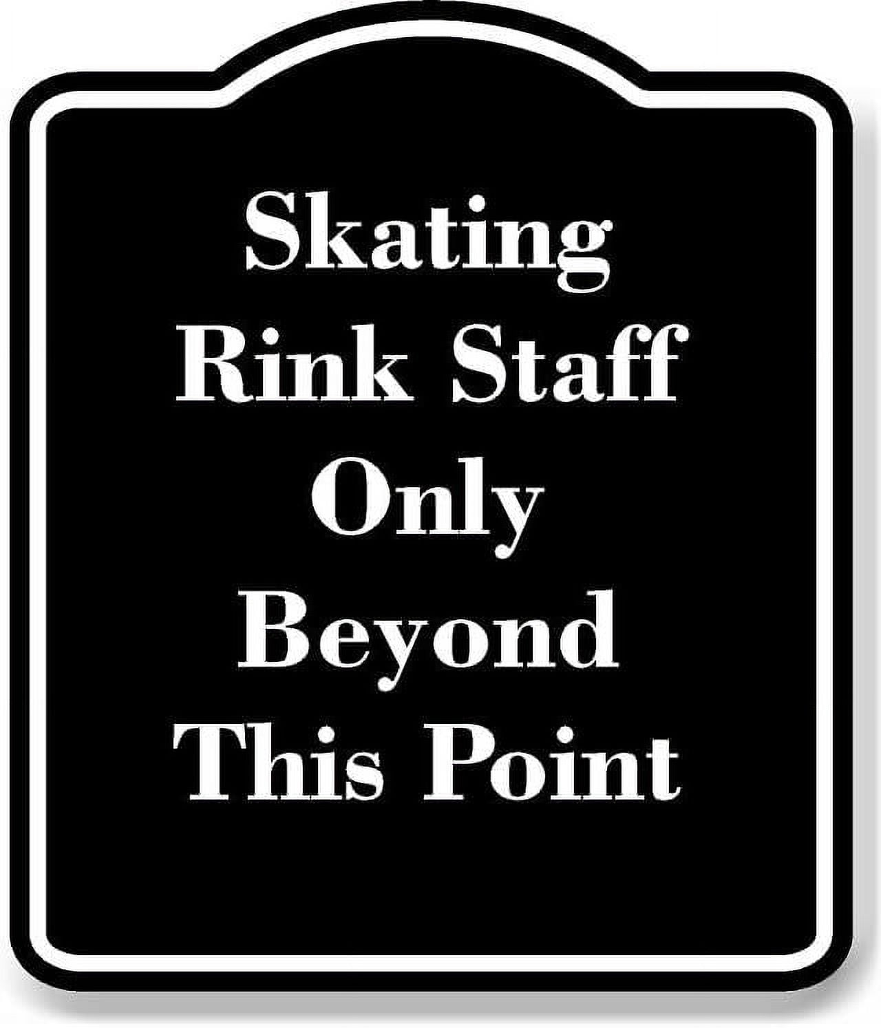 Skating Rink Staff Only Beyond This Point BLACK Aluminum Composite Sign ...