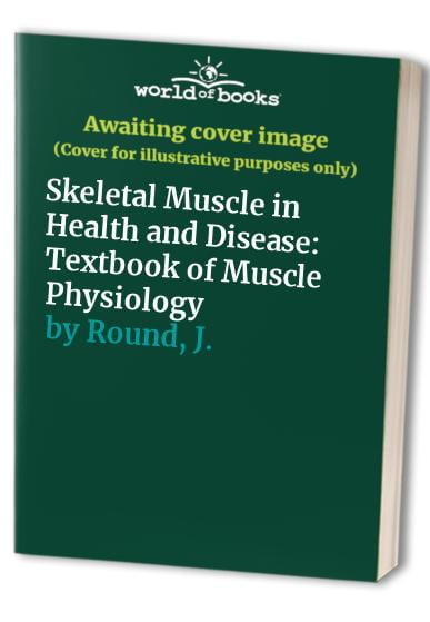 Pre-Owned Skeletal Muscle in Health and Disease: Textbook of Physiology ...