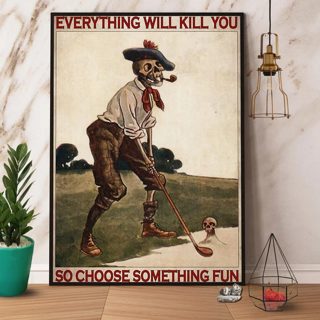 Skeleton Golfing Everything Will Kill You Choose Something Fun Paper ...