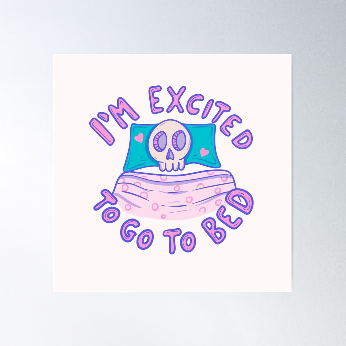 Skeleton In Bed - Excited To Go To Sleep Poster Wall Art, Modern Wall ...