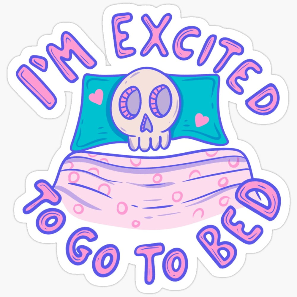 Skeleton In Bed - Excited To Go To Sleep Sticker Phone Decal Water ...