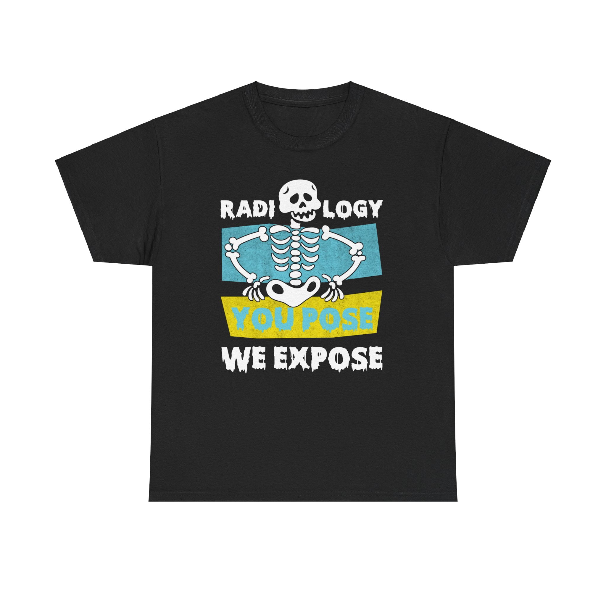 Skeleton Radiology Halloween You Pose We Expose T- Shirt Xray Tech Gift ...