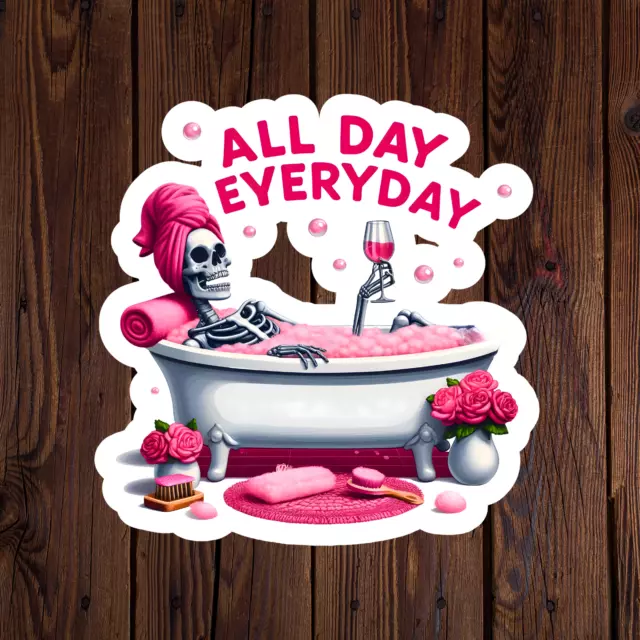 Skeleton Sticker All Day Everyday Bath Spa Roses Wine Relax Sticker ...