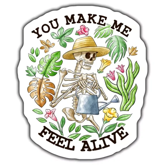 Skeleton Sticker, Gardening Skeleton Decal, You Make Me Feel Alive ...