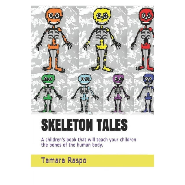 Skeleton Tales: A children's book that will teach your children the ...