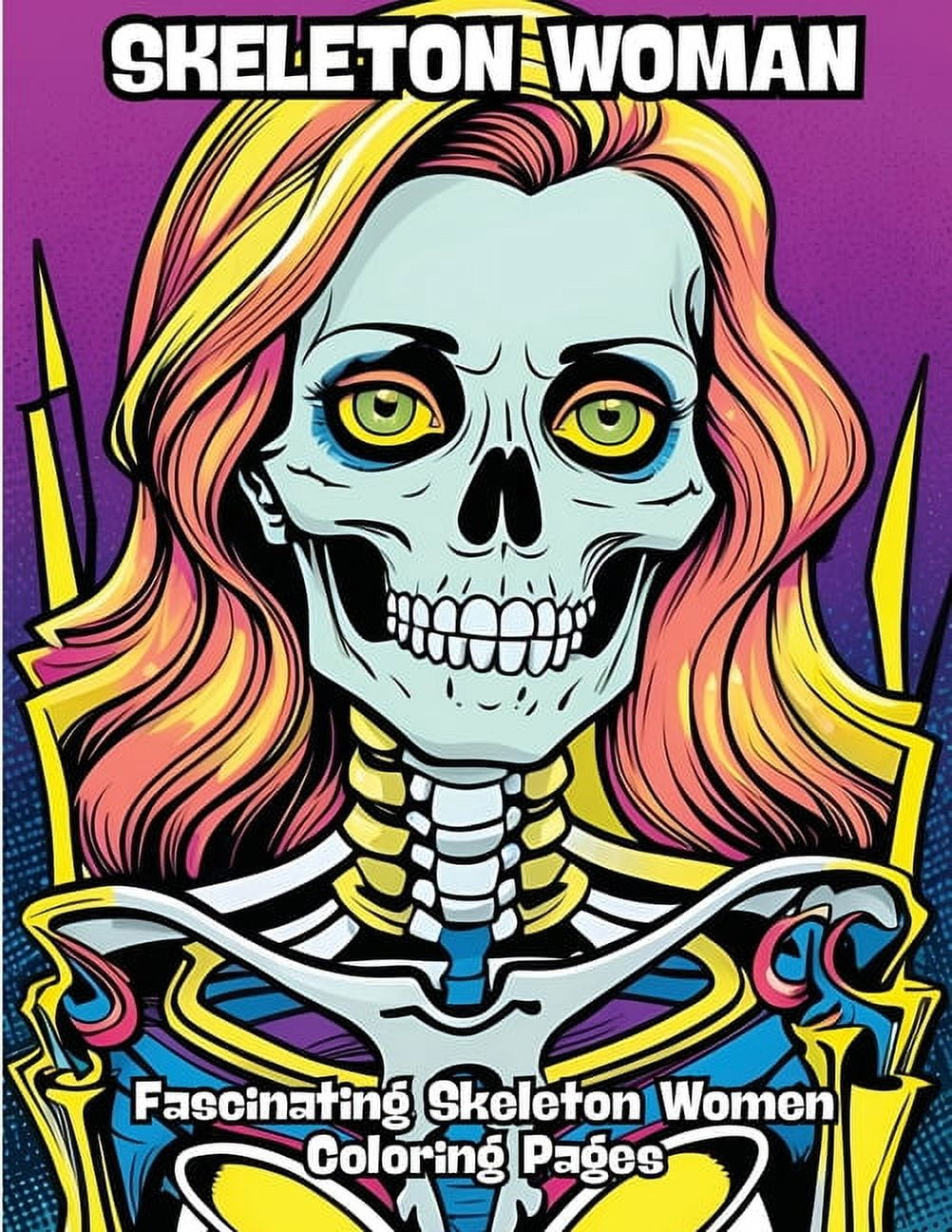 Skeleton Woman: Fascinating Skeleton Women Coloring Pages, (Paperback ...