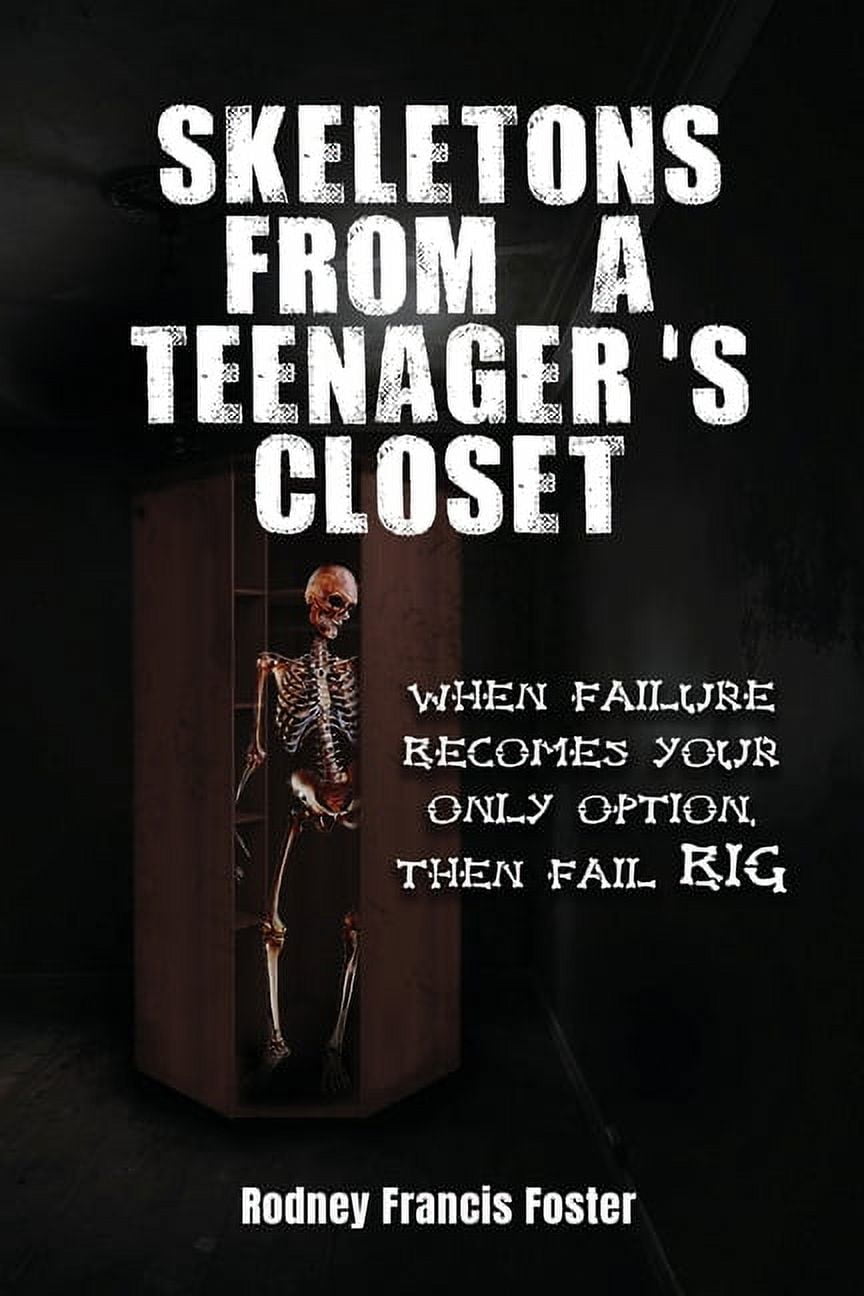 Skeletons from a Teenager's Closet: When Failure Becomes Your Only ...