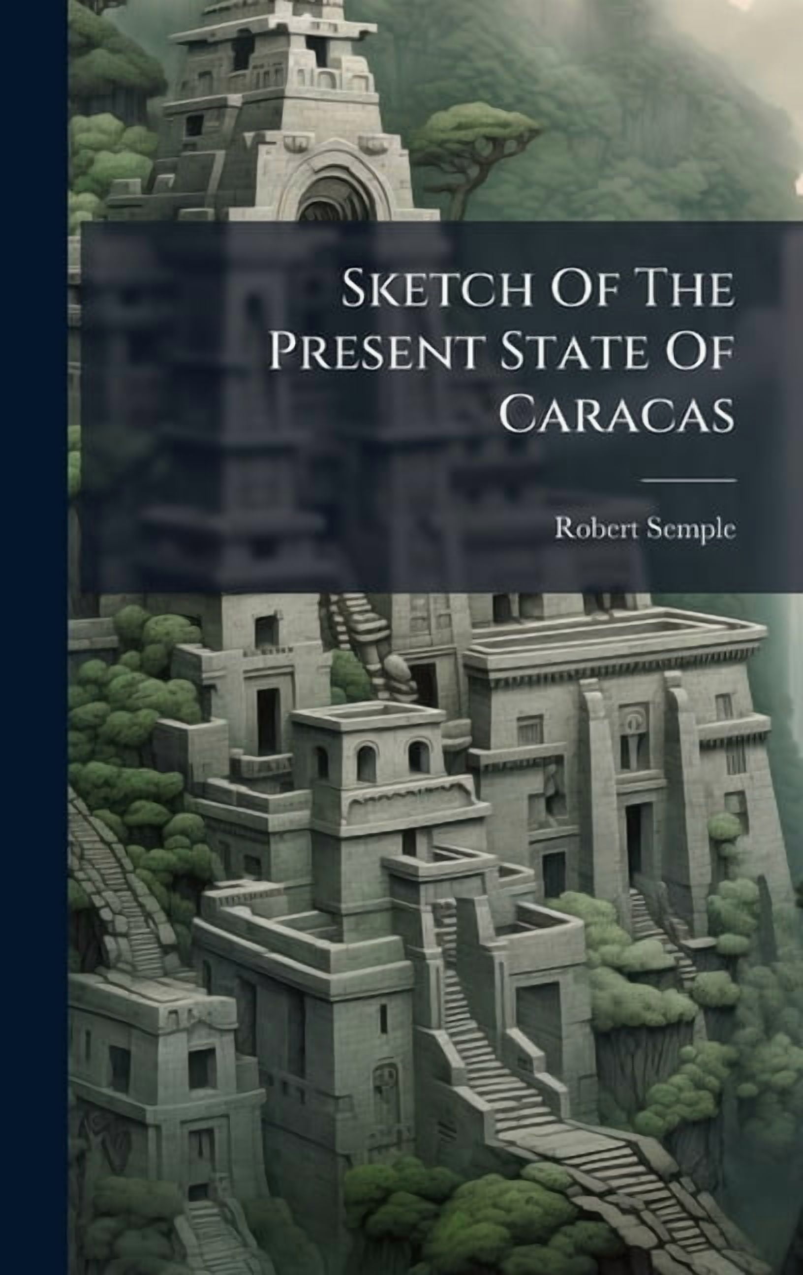 Sketch Of The Present State Of Caracas, (Hardcover) - Walmart.com