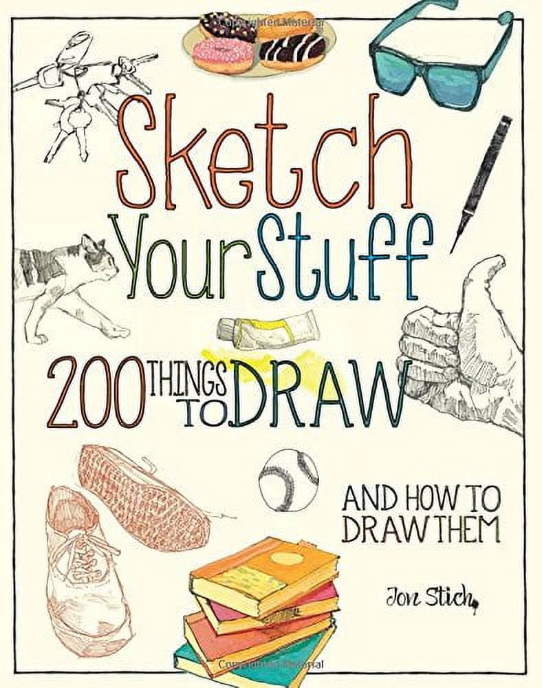 Pre-Owned Sketch Your Stuff: 200 Things to Draw and How to Draw Them ...