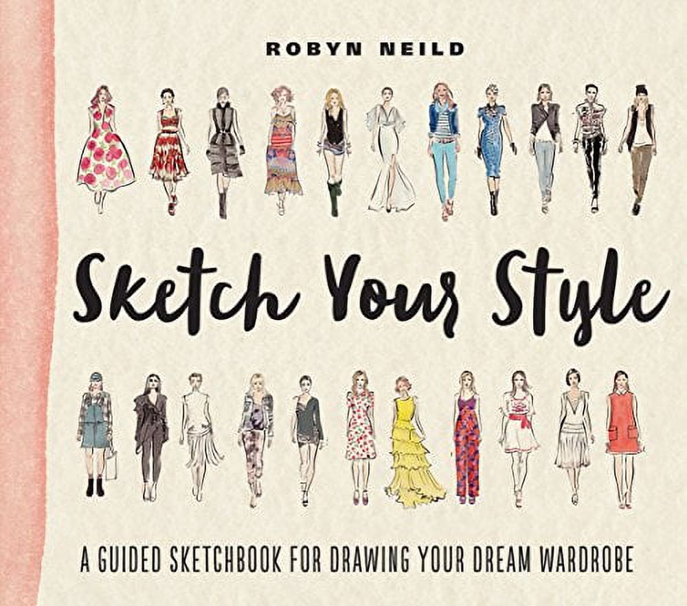 Sketch Your Style: A Guided Sketchbook for Drawing Your Dream Wardrobe ...