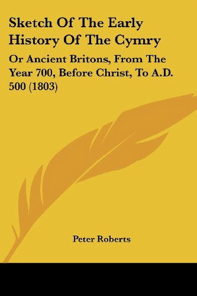 Sketch of the Early History of the Cymry : Or Ancient Britons, from the ...